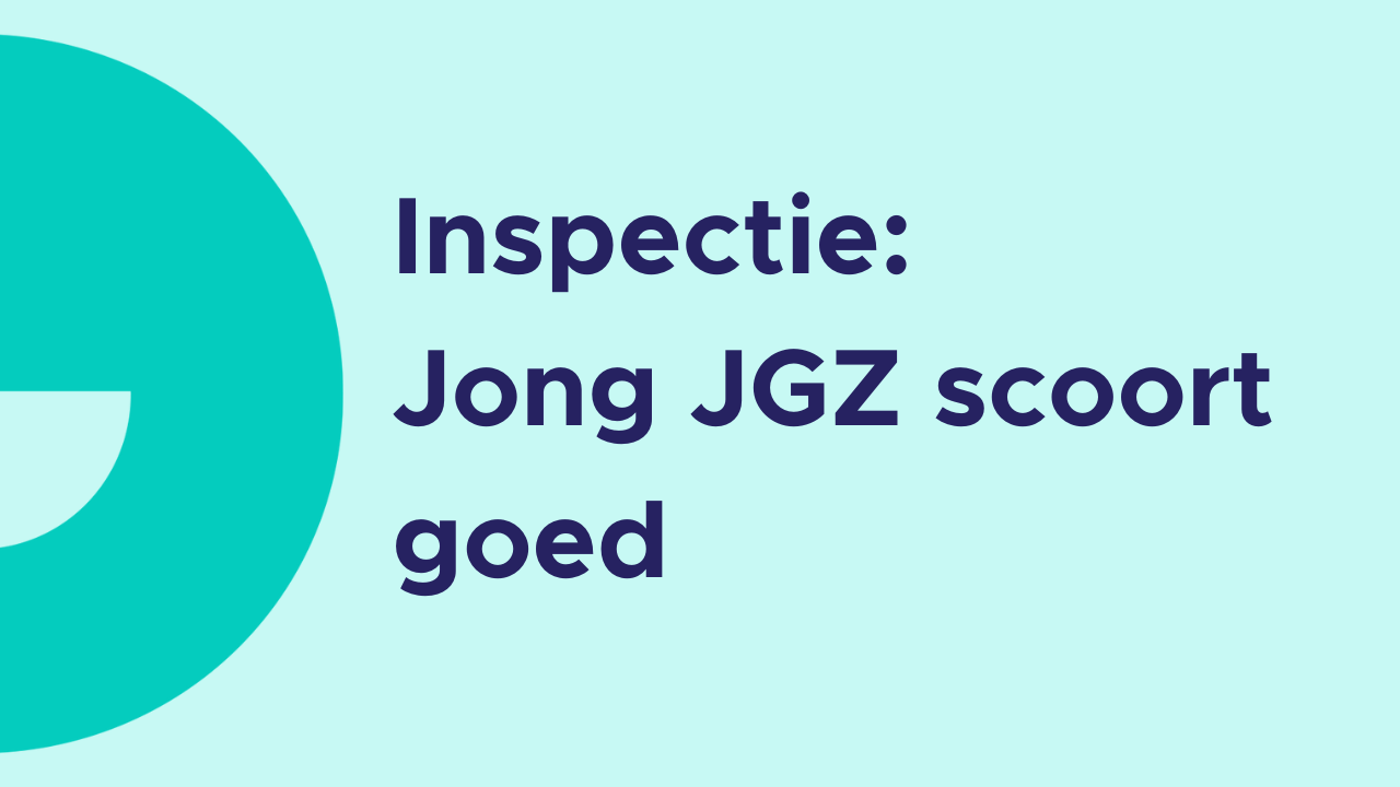 Conclusie inspectie Gezondheidszorg en Jeugd: Jong JGZ staat er goed ...